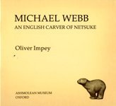Michael Webb: An English Carver of Netsuke: Amazon.co.uk: Impey, Oliver ...