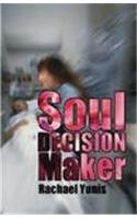Soul Decision Maker: Yunis, Rachel: 9781413709742: Amazon.com: Books