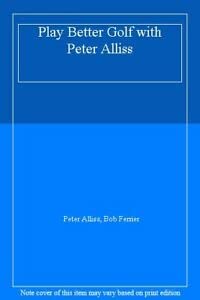 Play Better Golf with Peter Alliss: Amazon.co.uk: Alliss, Peter ...