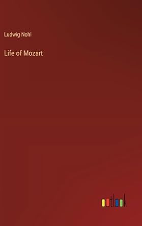 Life of Mozart: Amazon.co.uk: Nohl, Ludwig: 9783368935511: Books