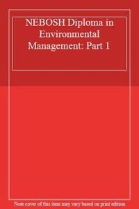 NEBOSH Diploma in Environmental Management: Part 1 : Amazon.in: Books