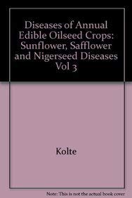 Diseases of Annual Edible Oilseed Crops: Volume III: Sunflower ...