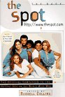 The Spot: The Book : The Official Companion to the Hottest Site on the ...