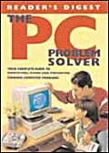 The PC Problem Solver : Your Complete Guide to Identifying, Fixing and ...