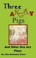 Amazon | Three Angry Pigs and Other One Act Plays | Green, John Demmery ...