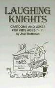 Laughing Knights: Cartoons And Jokes for Kids Ages 7-11: Rothman, Joel ...