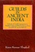 Guilds in ancient India: A study of guild organization in northern ...