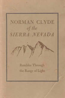Norman Clyde of the Sierra Nevada;: Rambles through the range of light ...