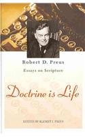 Doctrine Is Life: The Essays of Robert D. Preus on Scripture: Robert D ...