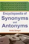 Encyclopaedia of Synonyms and Antonyms (Set of 4 Vols.): Anita Sehgal ...