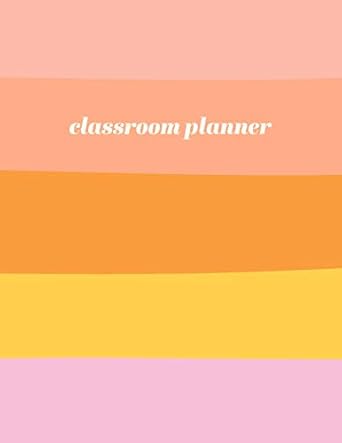 Classroom Planner: Undated Academic Year Lesson Plans and Class ...