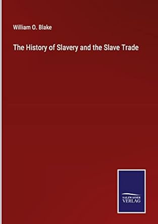The History of Slavery and the Slave Trade: Amazon.co.uk: Blake ...