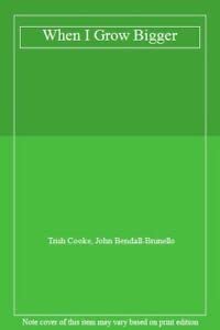 When I Grow Bigger: Amazon.co.uk: Cooke Trish: 9780744525052: Books