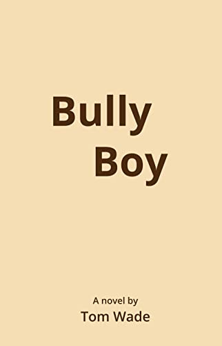 Bully Boy - Kindle edition by Wade, Tom. Literature & Fiction Kindle ...