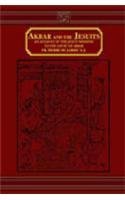 Akbar and the Jesuits: An Account of the Jesuit Missions to the Court ...