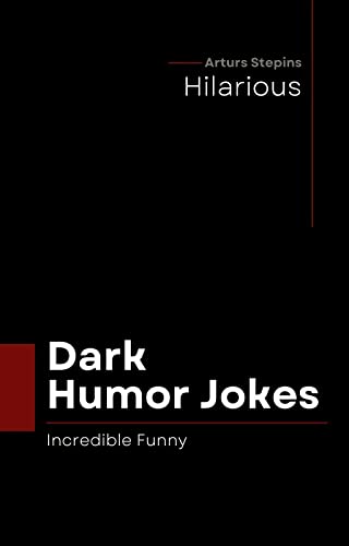 Dark Humor Jokes Hilarious And Disgusting Jokes Ebook Stepins