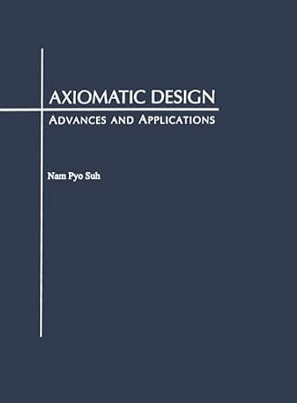 Axiomatic Design: Advances and Applications: Suh, Nam Pyo ...