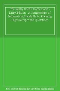 The Really Useful Home Book - Diary Edition - A Compendium of ...