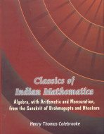 Classics of Indian Mathematics: Algebra, with Arithmetic and ...