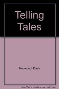 Telling Tales : Hopwood, Dave, Hopwood, Lynn, Hopwood, L.: Amazon.co.uk ...