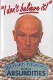 "I Don't Believe It!" - Richard Wilson's Book of Absurdities : Richard ...