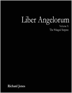 Liber Angelorum Volume 1: The Winged Serpent: Rich Jones: 9781411620216 ...