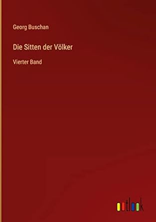 Die Sitten der Völker: Vierter Band : Buschan, Georg: Amazon.de: Bücher