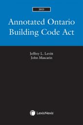 Annotated Ontario Building Code Act, 2025 Edition: Jeffrey L. Levitt ...
