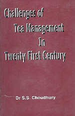 Challenges of tea management in twenty first century: Choudhury, S. S ...