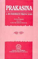Prakasina ; A Buddhist Princess: Puran Singh ; edited Kartar Singh ...