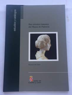 Dos Retratos Romanos Del Museo De Palencia [Jan 01, 2003] Del Amo Y De ...