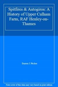 Spitfires & Autogiros: A History of Upper Culham Farm, RAF Henley-on ...