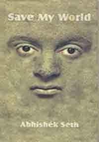 Save My World: Abhishek Seth: 9788190593304: Amazon.com: Books