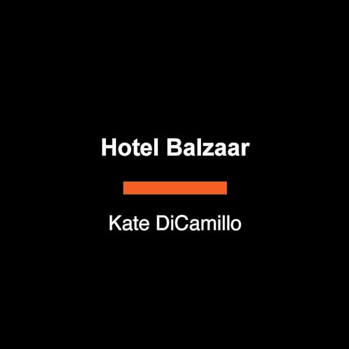 Amazon.com: The Hotel Balzaar (Audible Audio Edition): Kate DiCamillo ...