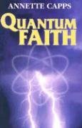 Amazon.com: Quantum Faith: 9780961897550: Annette Capps: Books