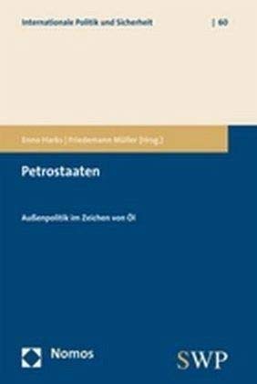 Petrostaaten: Außenpolitik im Zeichen von Öl - Enno Harks, Friedemann ...