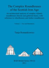 The Complex Roundhouses of the Scottish Iron Age: An architectural ...