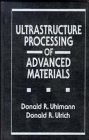 Buy Ultrastructure Processing of Advanced Materials Book Online at Low ...