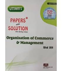 12th Organisation of Commerce & Management Papers with Solutions: Uttam ...