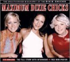 Maximum Dixie Chicks: The Unauthorised Biography of the Dixie Chicks ...