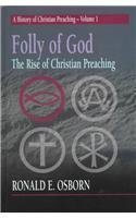 Folly of God: The Rise of Christian Preaching: Amazon.co.uk: Osborn ...