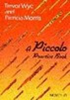 A Piccolo Practice Book [Sheet Music Book]: Trevor Wye: Amazon.com: Books