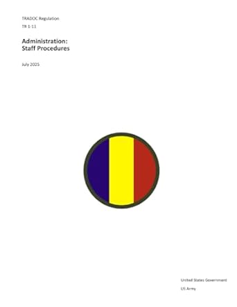 TRADOC Regulation TR 1-11 Administration: Staff Procedures July 2025 ...