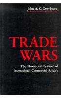 Trade Wars: The Theory and Practice of International Commercial Rivalry ...