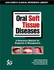 Oral Soft Tissue Diseases: A Reference Manual for Diagnosis and ...