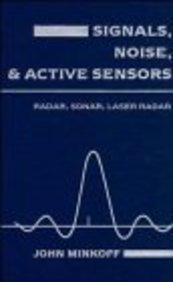 Signals, Noise, and Active Sensors: Radar, Sonar, Laser Radar: Minkoff ...