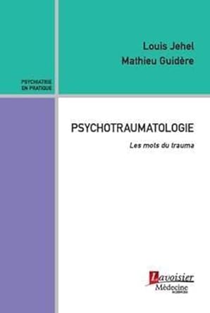 Amazon.fr - Psychotraumatologie: Les mots du trauma - OLIÉ, Jean-Pierre ...