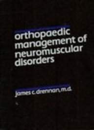 Orthopaedic Management of Neuromuscular Disorders: Drennan, James C ...