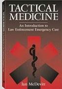 Tactical Medicine: An Introduction to Law Enforcement Emergency Care ...