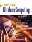 Just Enough Wireless Computing (Yourdon Press Computing Series): Hayes, Ian S.: 9780130994615 ...